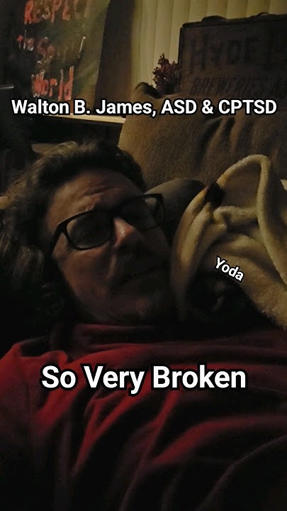 So Very Broken - Walton B. James, ASD & CPTSD - YouTube
