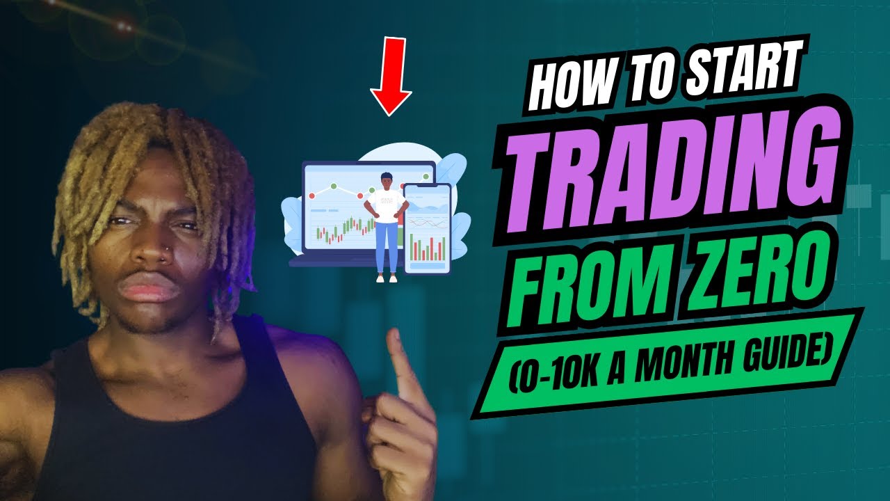 How To Start Trading From ZERO (0-10k A Month Guide) - YouTube
