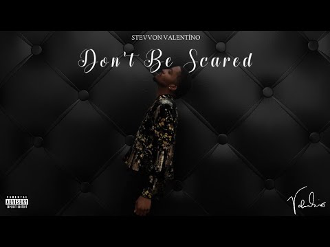Stevvon Valentíno - Don’t Be Scared [Official Audio] - YouTube