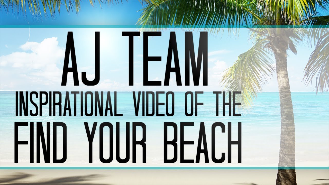 AJ Team Inspirational Video of the Day - Find Your Beach - YouTube