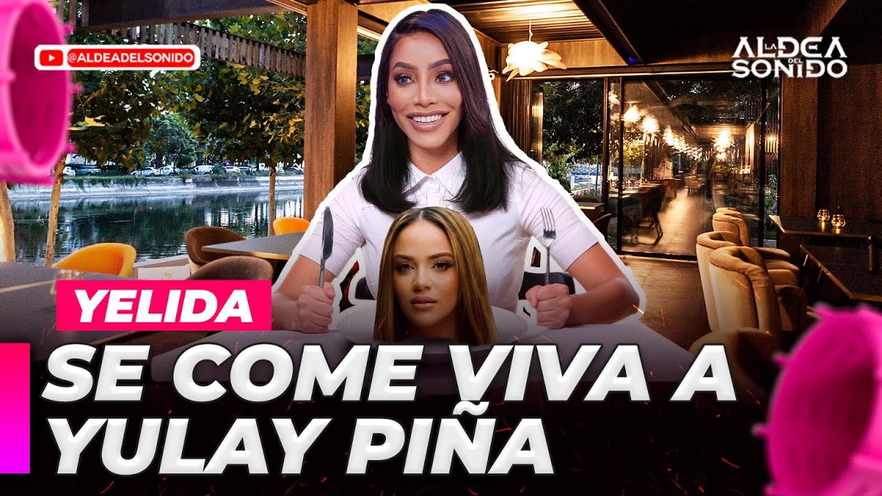 YELIDA MEJÍA SE COME CON YUCA A YULAY PIÑA - YouTube