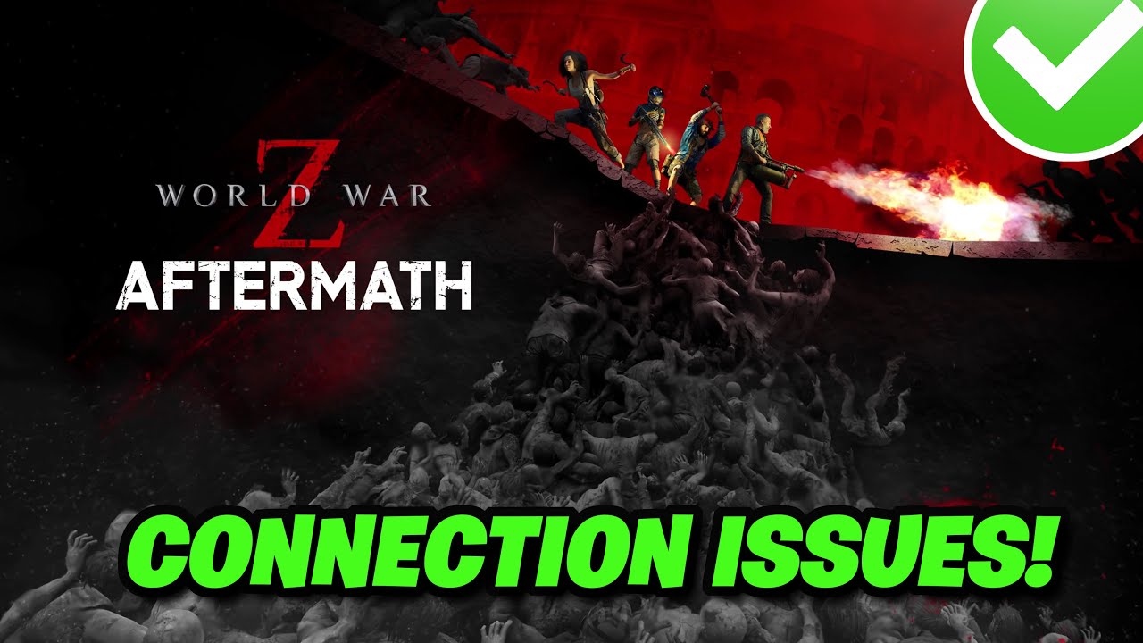 World War Z Aftermath Network Connection Lost Error, Lag, Connectivity ...