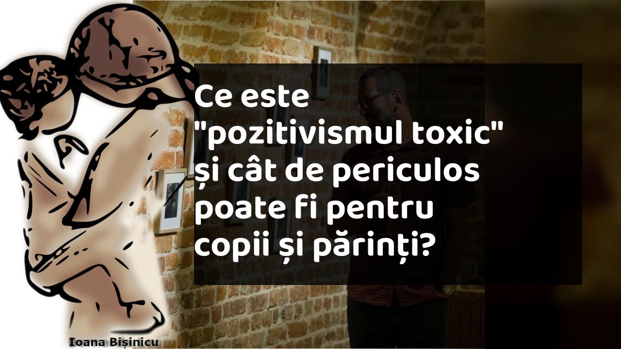 Ce este „pozitivismul toxic” și cum ne încurcă viețile | - YouTube