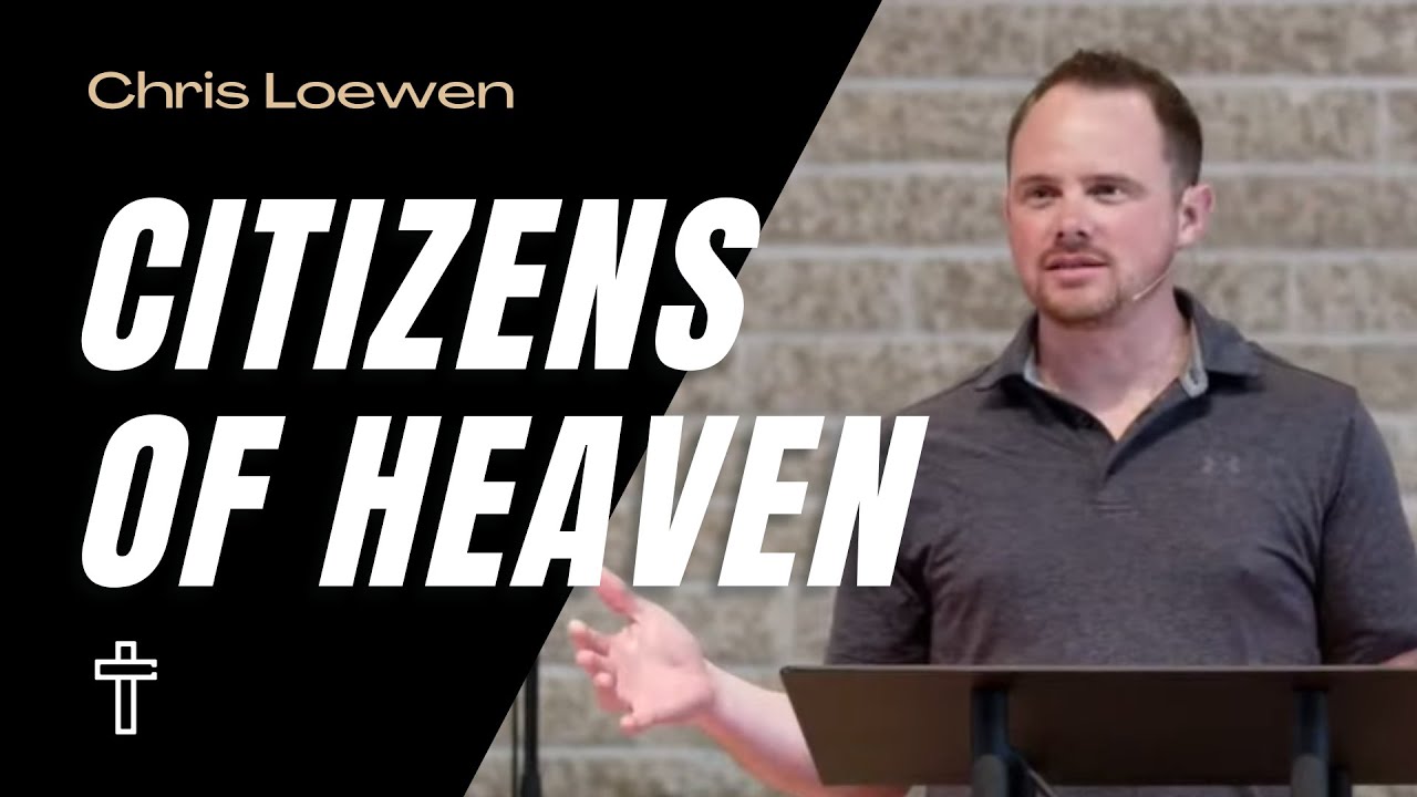 Citizens of Heaven | Chris Loewen - YouTube