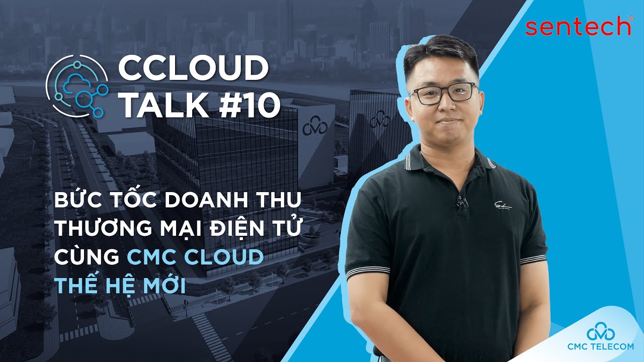 CCloud Talk #10: Bứt tốc doanh thu thương mại điện tử cùng CMC Cloud thế hệ mới - YouTube
