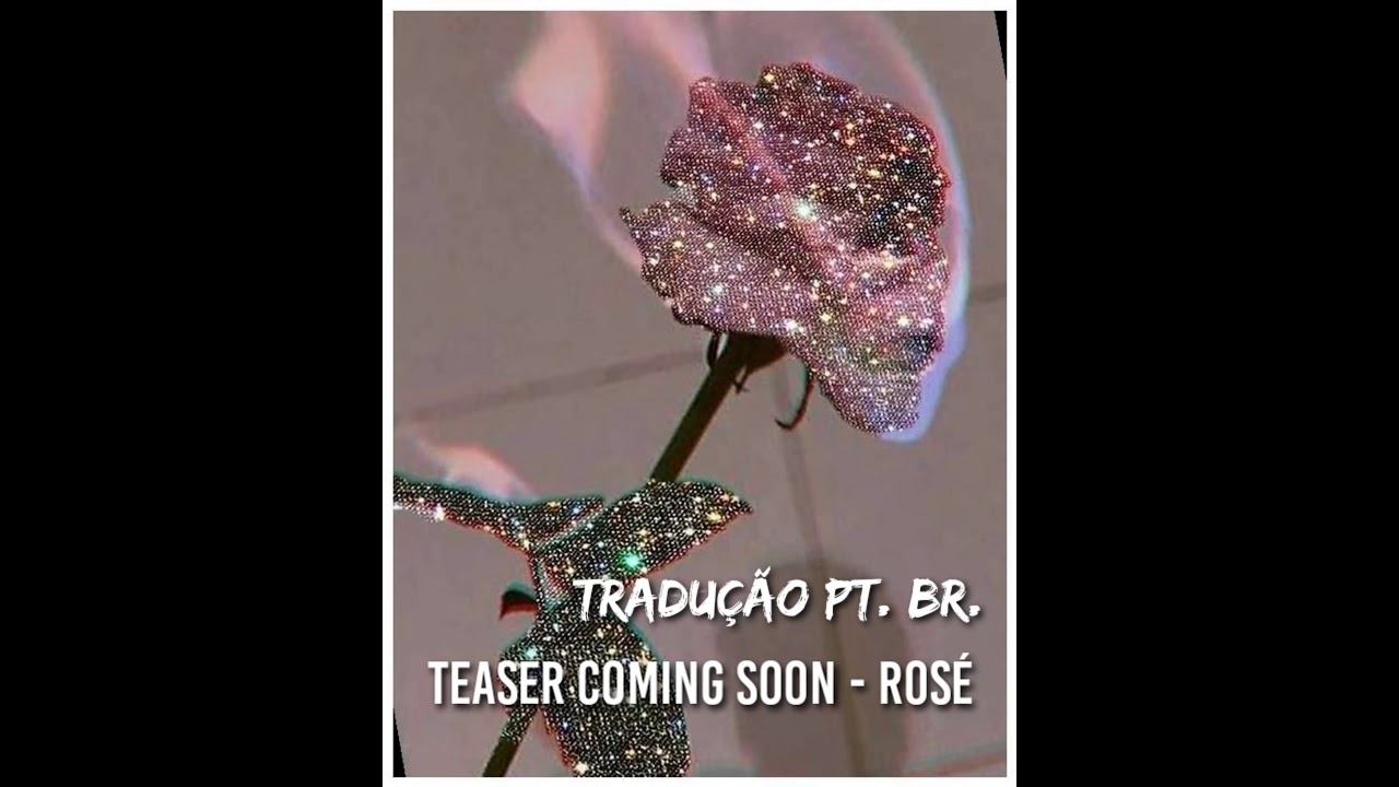 (Teaser) Coming Soon - Rosé [tradução PT. BR.] - YouTube
