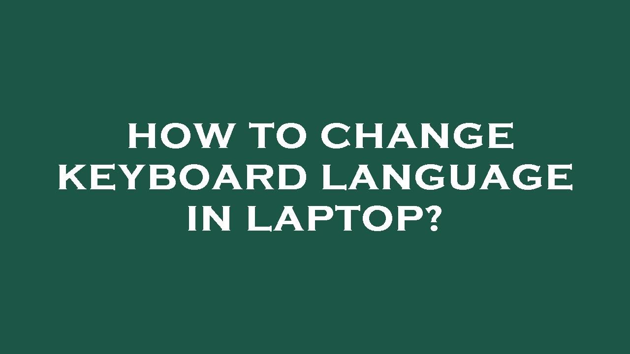 How to change keyboard language in laptop? - YouTube