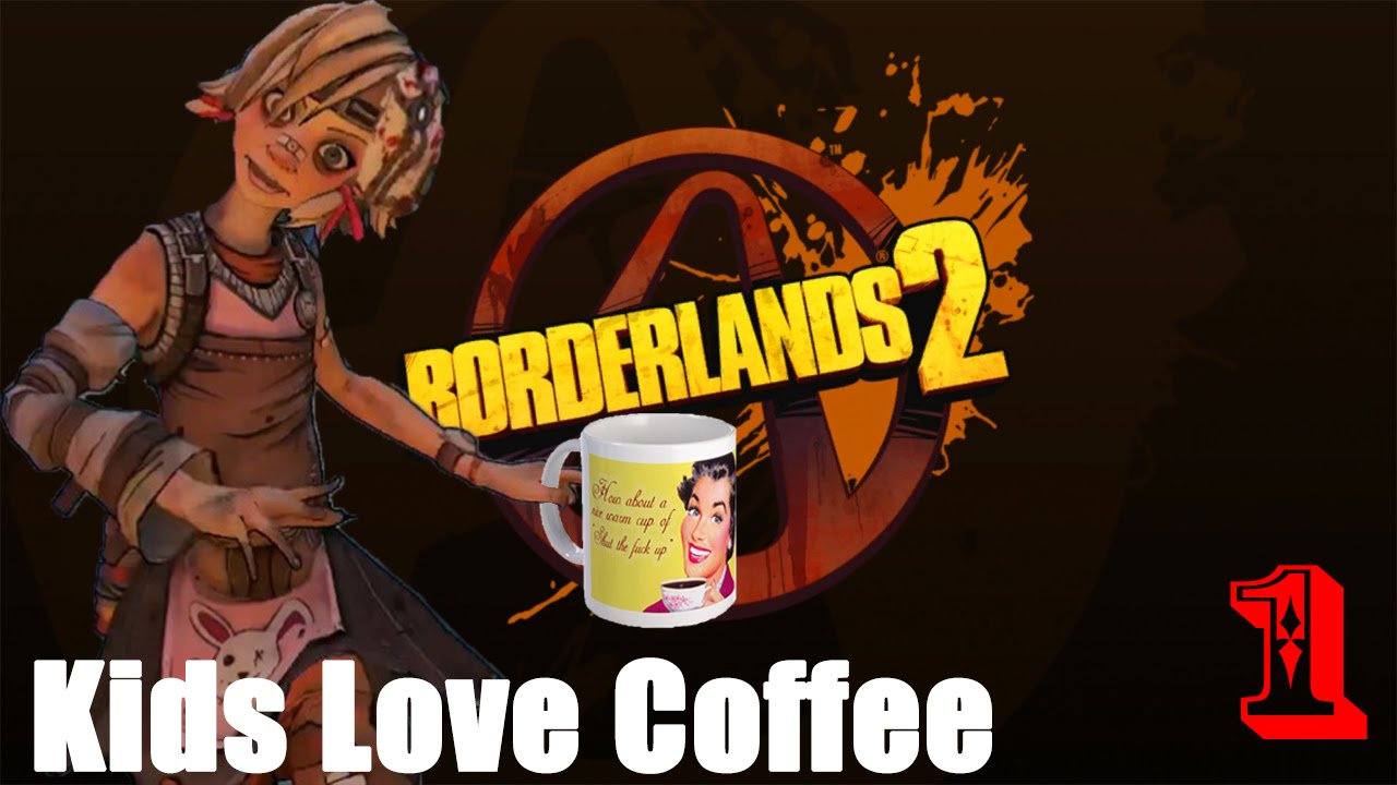 Borderlands 2: Part 1 | Kids Love Coffee and Play Jumanji - YouTube