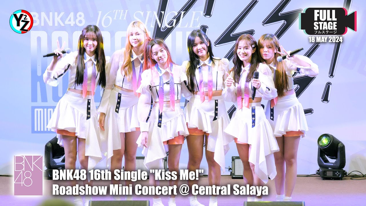[Full Stage] BNK48 16th Single "Kiss Me!" Roadshow Mini Concert ...