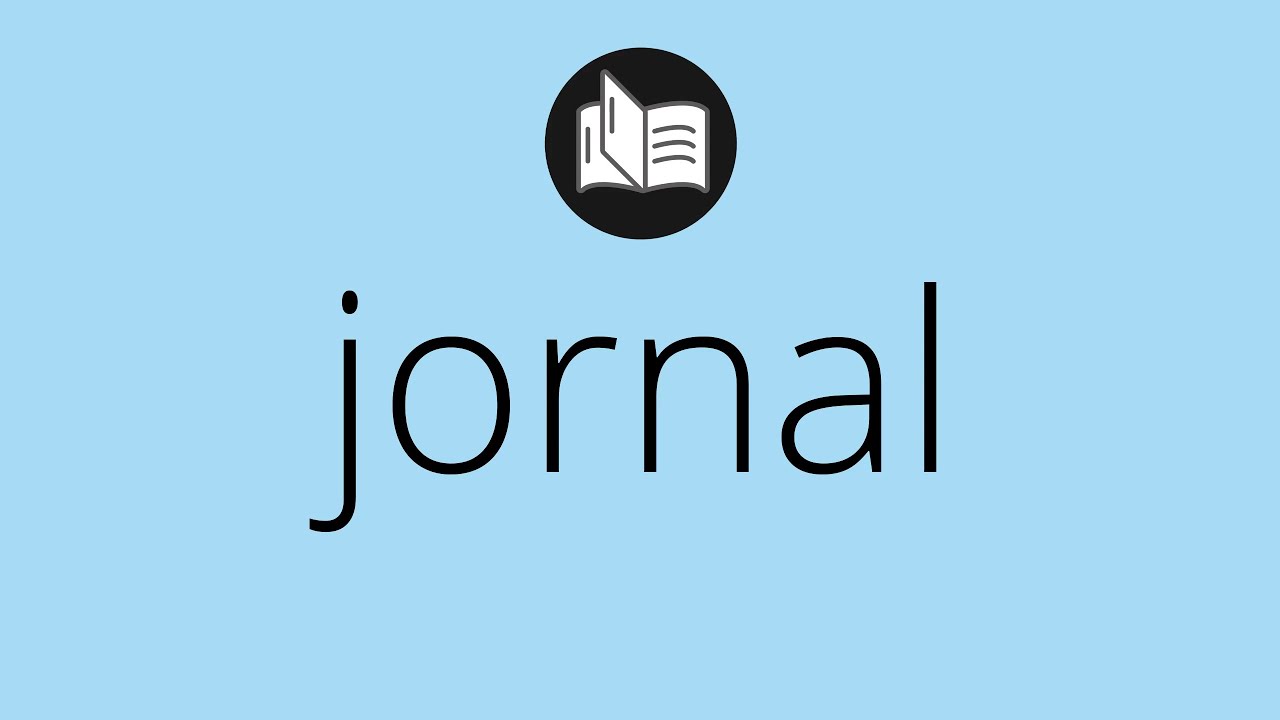 Que significa JORNAL • jornal SIGNIFICADO • jornal DEFINICIÓN • Que es ...
