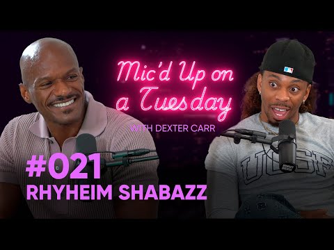 KNOW WHY YOU'RE ON SOCIAL MEDIA Ft. RHYHEIM SHABAZZ Dexter Carr | MIC'D UP ON A TUESDAY EP.21