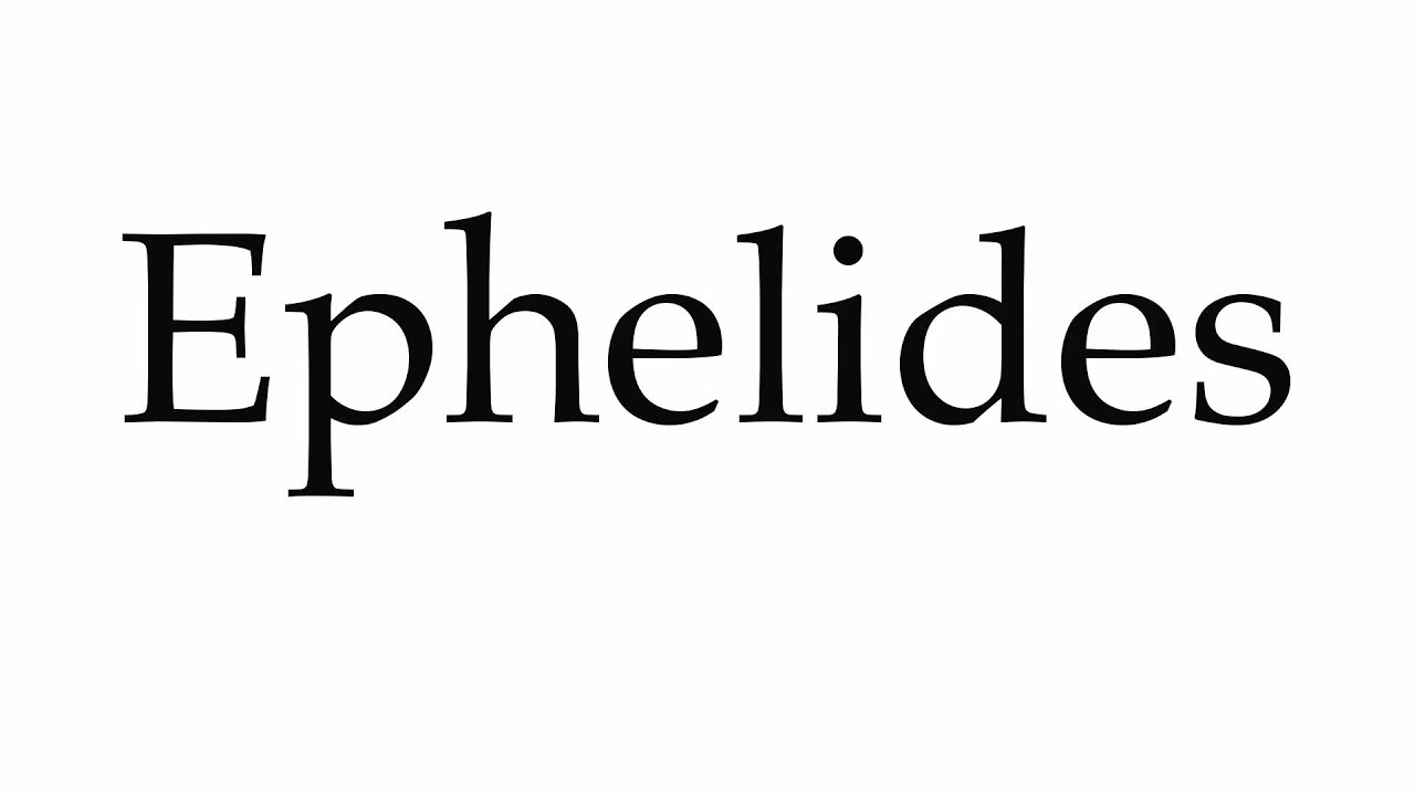 How to Pronounce Ephelides - YouTube