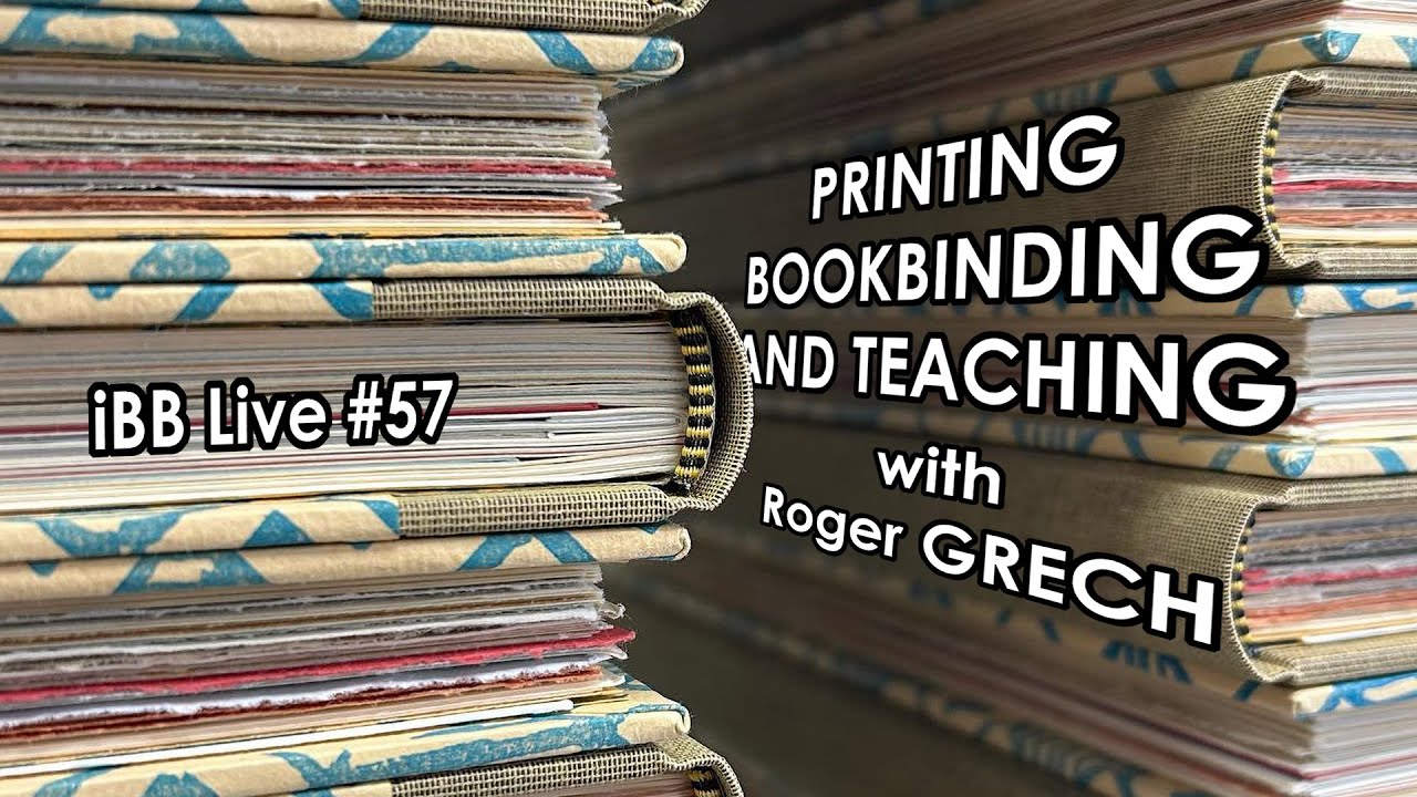 🔴 Printing, Fine Binding, and Teaching Bookmaking with Roger Grech [iBB ...