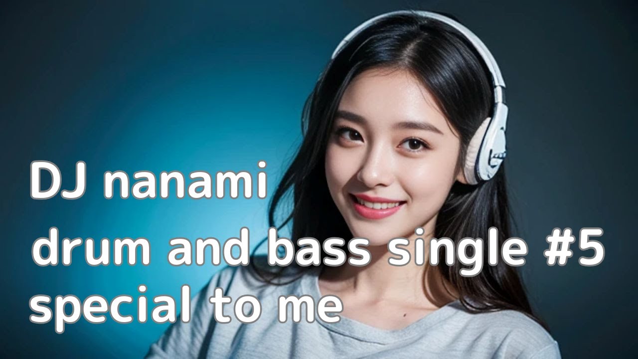 DJ nanami drum and bass single #5 special to me - YouTube