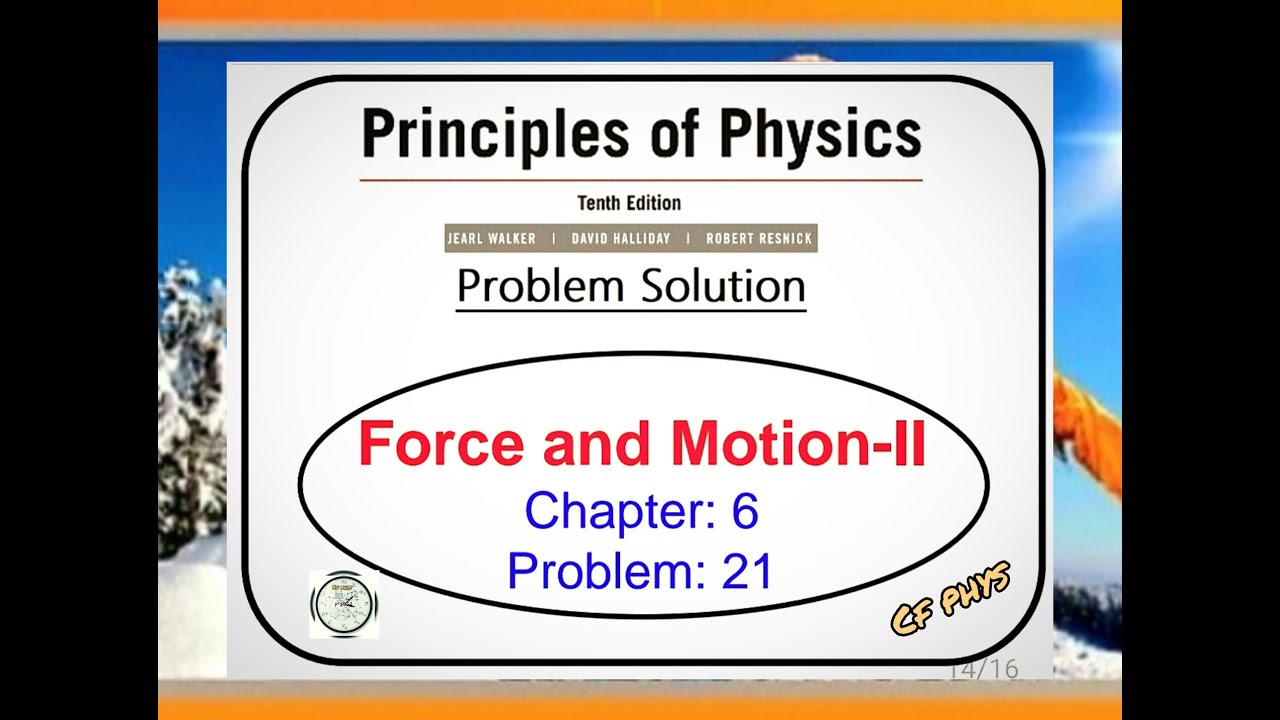 Chapter 6 - Problem 21 - Force and Motion - II - YouTube