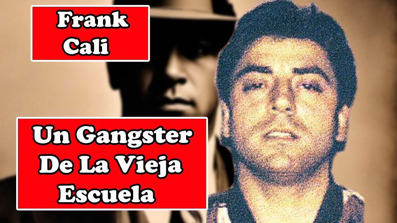 FRANK CALI el Gánster de la VIEJA ESCUELA que Dirigió a la Familia ...
