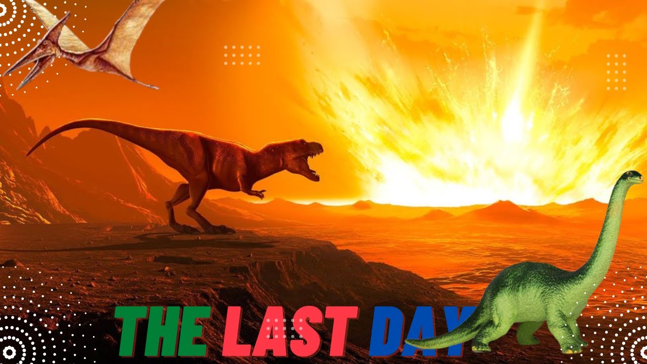 The End of The Dinosaur's Era | The Last Day of Dinosaurs - YouTube