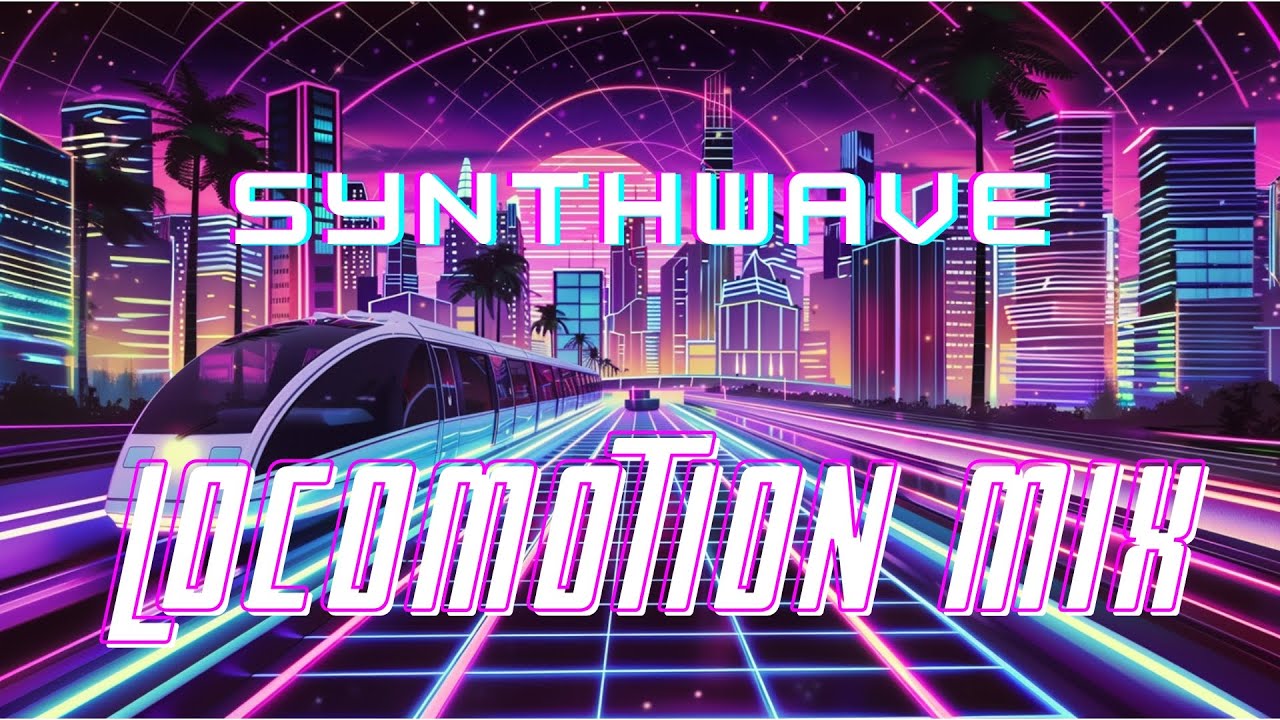 Synthwave Locomotion Mix - 1 Hour of Upbeat Synthwave for Work, Study ...