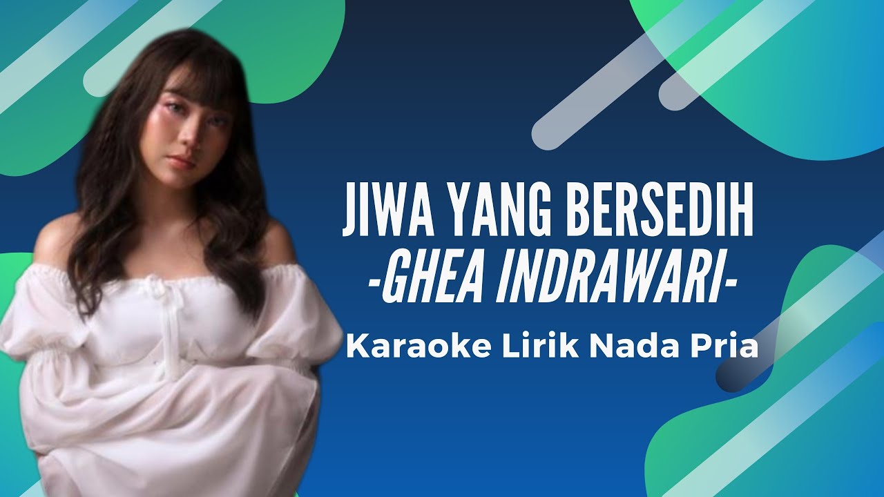 Jiwa Yang Bersedih - Ghea Indrawari (Karaoke Lirik - Nada Pria) - YouTube
