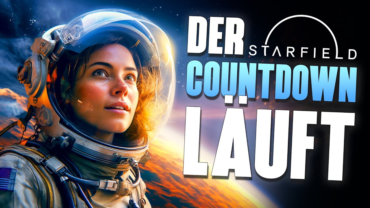 STARFIELD - Der COUNTDOWN läuft | Was du für den START WISSEN musst ...