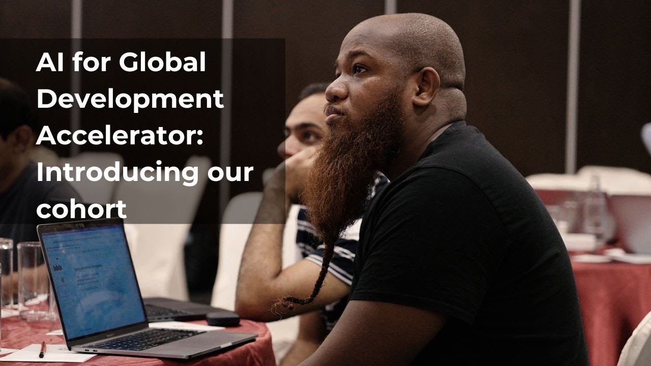 AI for Global Development Accelerator: Introducing our cohort - YouTube