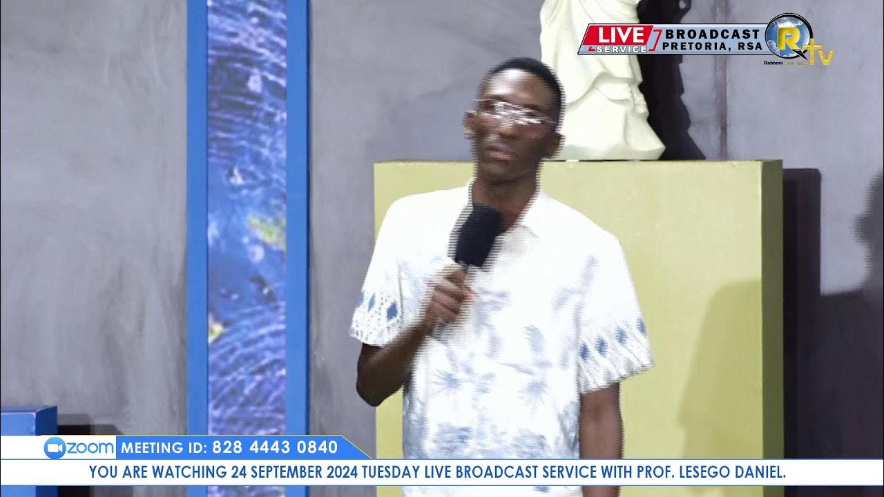 24 SEPTEMBER 2024 TUESDAY LIVE BROADCAST SERVICE WITH PROF. LESEGO DANIEL AND SONS PART 1 - YouTube