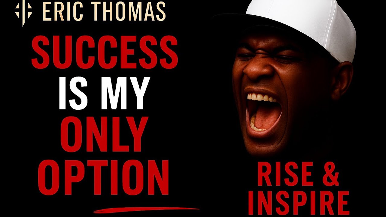 SUCCESS IS MY ONLY OPTION | RISE AND INSPIRE Eric Thomas - YouTube
