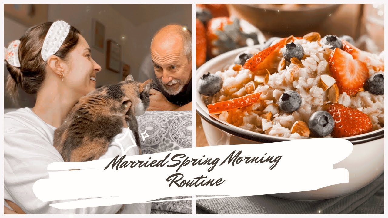 MARRIED SPRING MORNING ROUTINE | GO-TO QUICK & HEALTHY BREAKFAST - YouTube