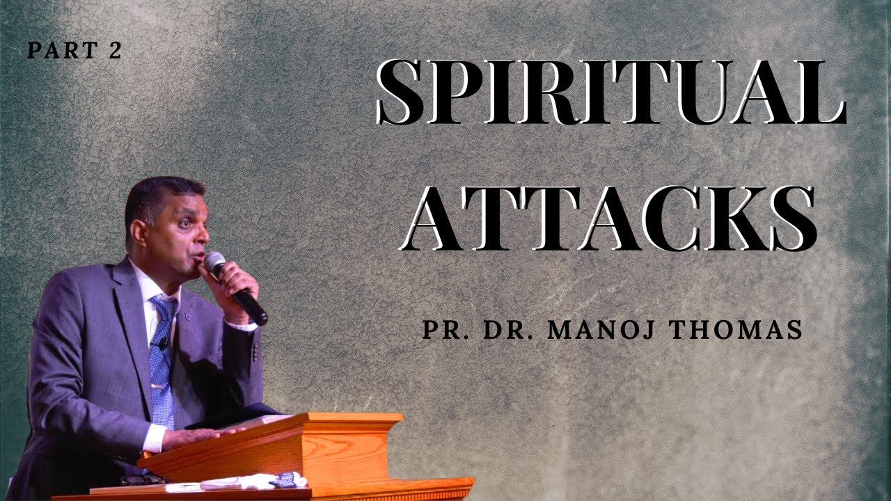 Spiritual Attacks Part 2 | Pr. Dr. Manoj Thomas - YouTube