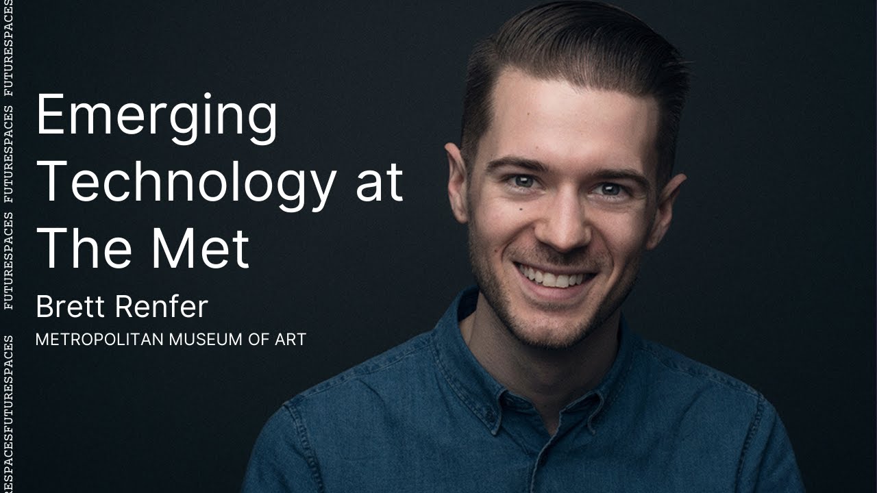 Emerging Technology at The Met with Brett Renfer - YouTube