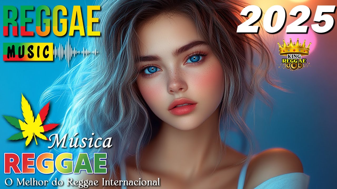 Música Reggae 2025 ♫ O Melhor do Reggae Internacional ♫ Reggae Remix ...