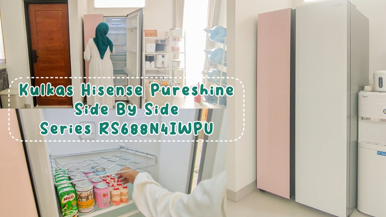 Saatnya Rapi-Rapi Belanjaan! Review Kulkas Hisense PureShine Side By ...