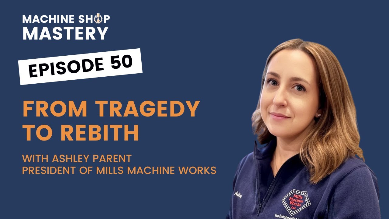 From Tragedy to Rebirth - Ashley Parent of Mills Machine Works - YouTube