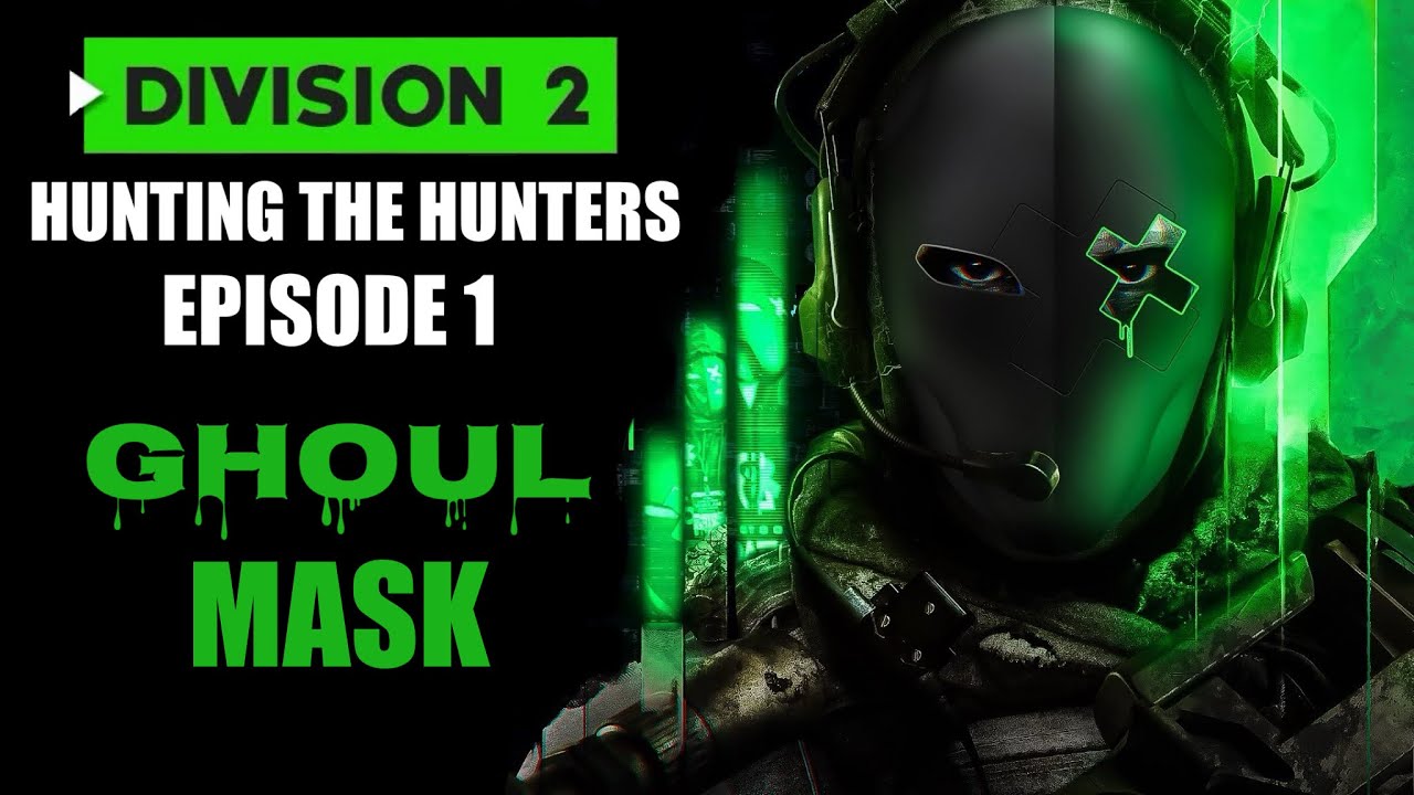 The Division 2 - “Hunting The Hunters” Series || Episode 1 | Ghoul Mask ...
