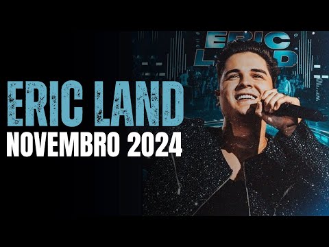 Eric Land Novembro 2024