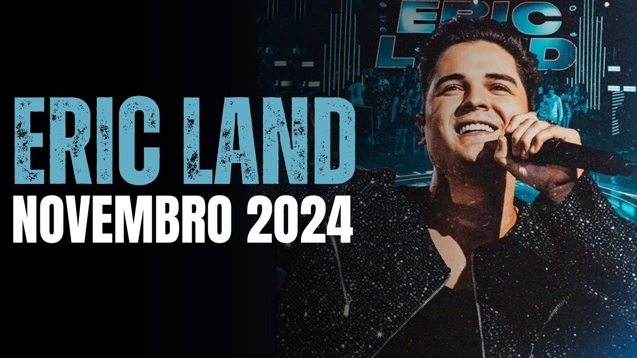 Eric Land Novembro 2024 - YouTube