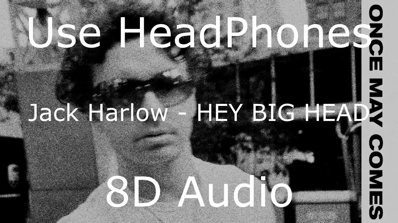 Jack Harlow - HEY BIG HEAD (8D Audio) - YouTube