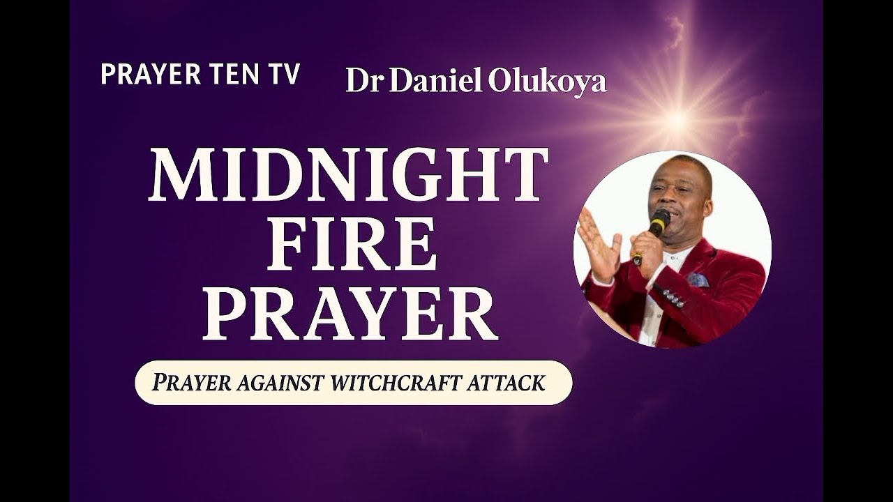 MIDNIGHT FIRE PRAYER | PRAYER AGAINST WITCHCRAFT ATTACKS| DR DANIEL ...
