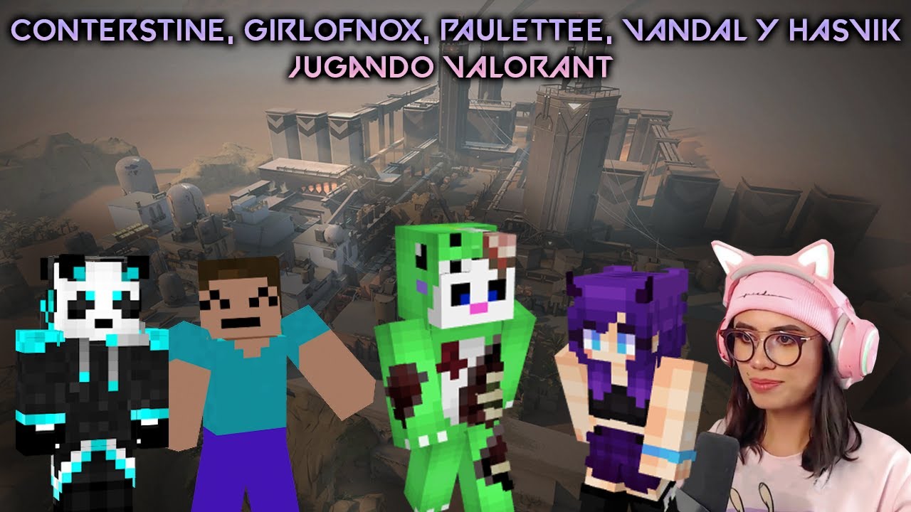 CONTERSTINE, GIRLOFNOX, PAULETTEE, VANDAL y HASVIK jugando VALORANT 😂🤣 ...