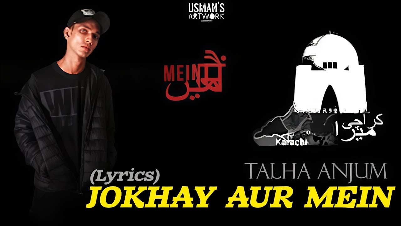 Jokhay Aur Mein (Lyrics)- Talha Anjum x Jokhay