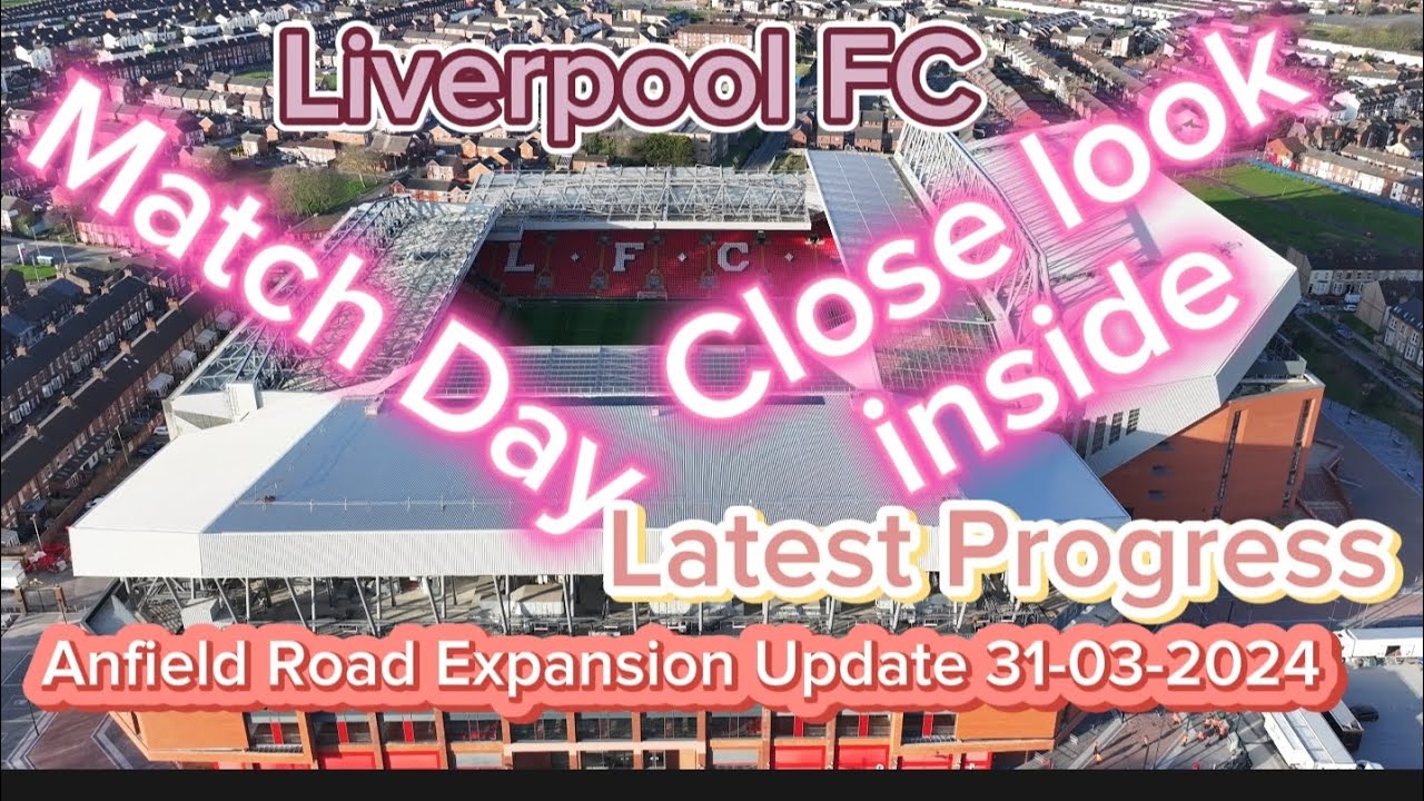 Liverpool FC Anfield Road Stand Expansion Update 31-03-2024 - YouTube