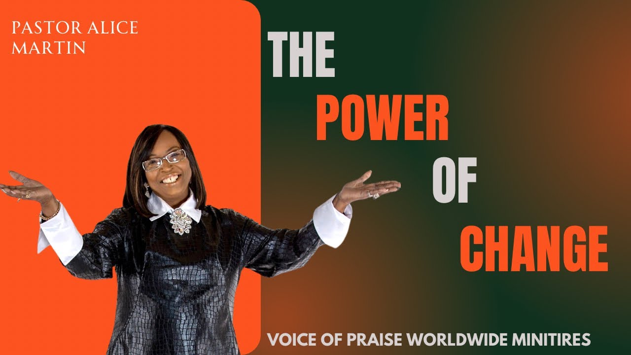 The Power Of Change // Pastor Alice Martin - YouTube