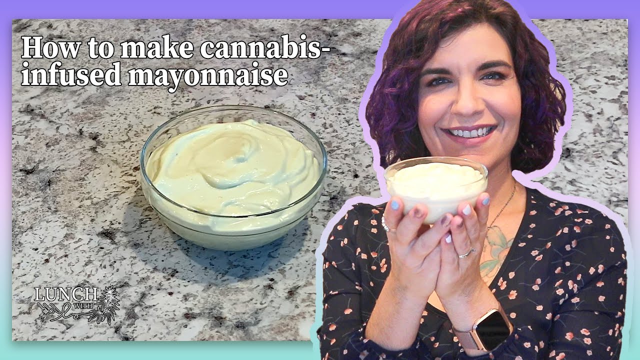 Cannabis-infused Mayonnaise Recipe - #lunchwithlo - #30 - YouTube