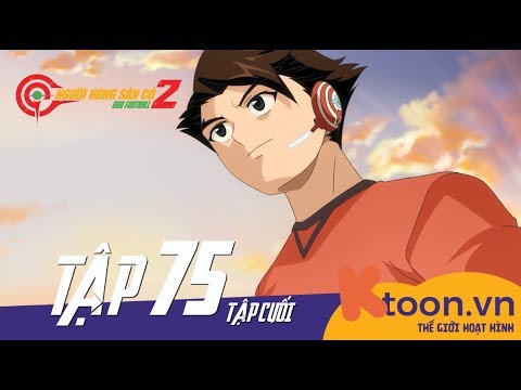 GGO NGƯỜI HÙNG SÂN CỎ Tập 75 - Cú sút cuối cùng [ TẬP CUỐI ]