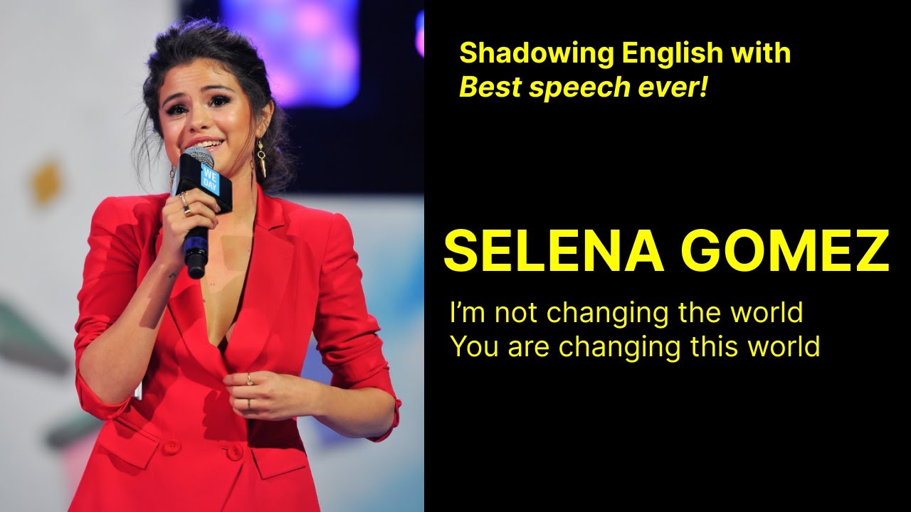 Shadowing English with Selena Gomez - Best Speech Ever! - YouTube