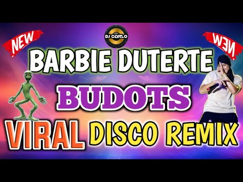 BARBIE DUTERTE| BUDOTS BUDOTS NONSTOP DISCO REMIX| DjCarlo Remix 2025 ...