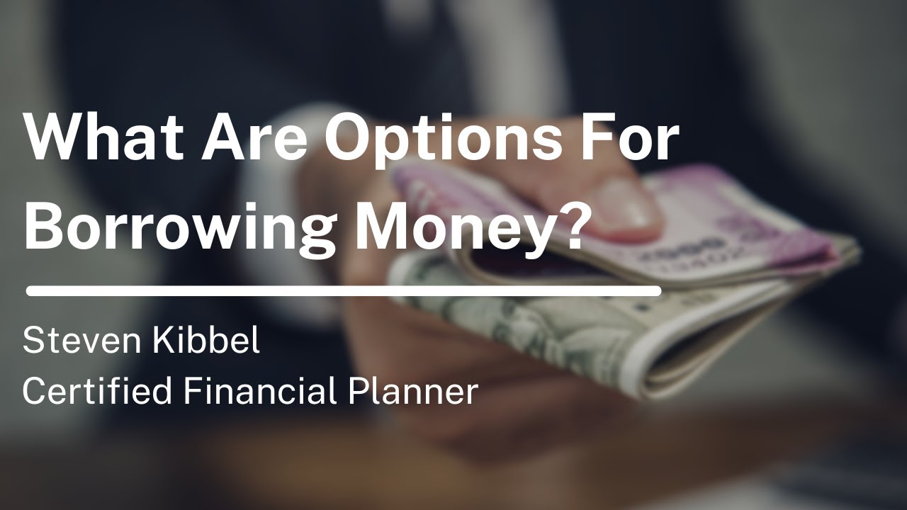 What Are Options For Borrowing Money? - YouTube