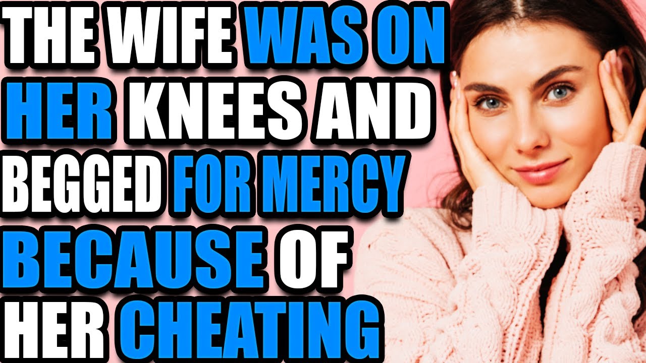 Cheating Wife Stories - THE WIFE WAS ON HER KNEES AND BEGGED FOR MERCY BECAUSE OF HER CHEATING ...