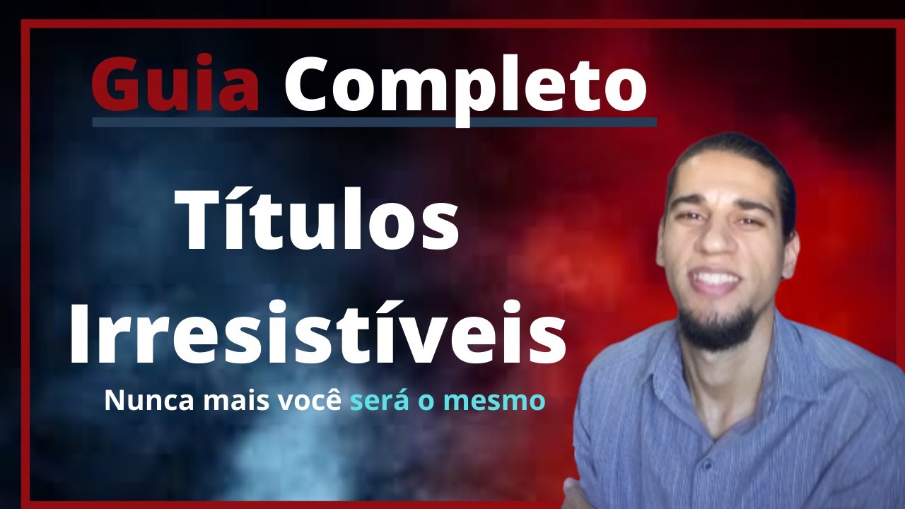 MÉTODO Definitivo e Comprovado de COMO CRIAR TITULOS CHAMATIVOS | Guia ...