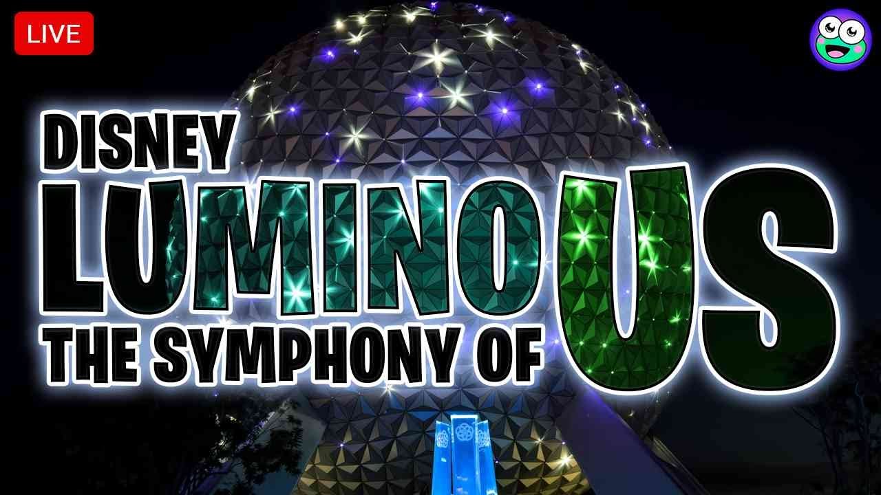 🔴 LIVE TONIGHT Disney EPCOT’s Luminous: The Symphony of Us 🌌 Fireworks ...